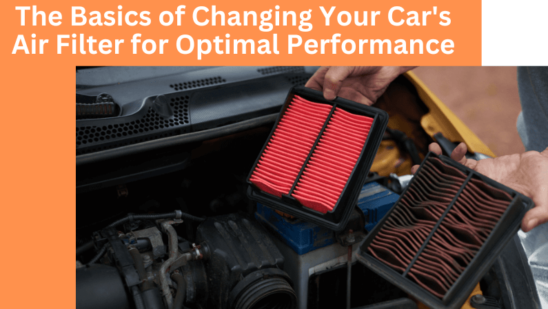 The Basics of Changing Your Car's Air Filter for Optimal Performance ...