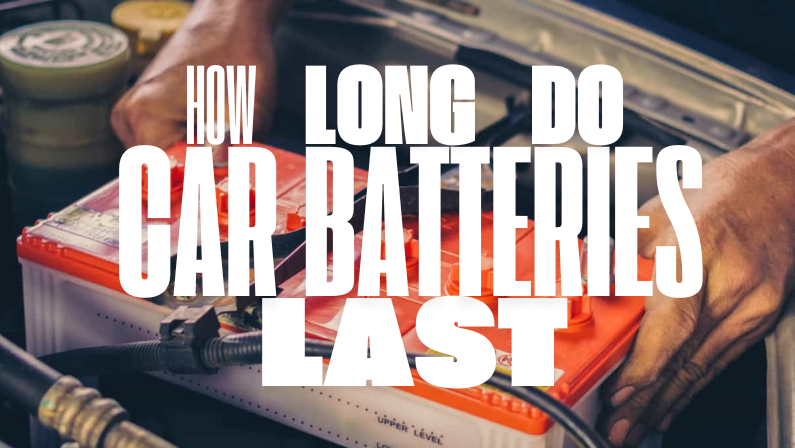 How Long Do Car Batteries Last and How to Extend Its Life